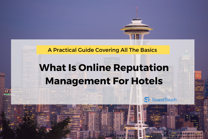 What Is Online Reputation Management For Hotels | GuestTouch